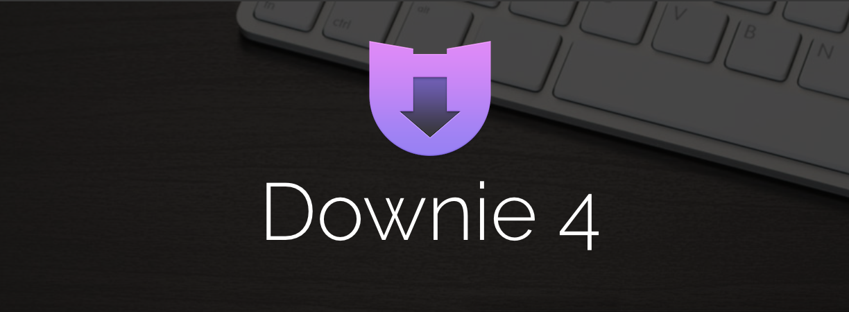 Mac 平台知名视频下载工具 Downie 4 买断仅需 79 元 - 技术小黑屋